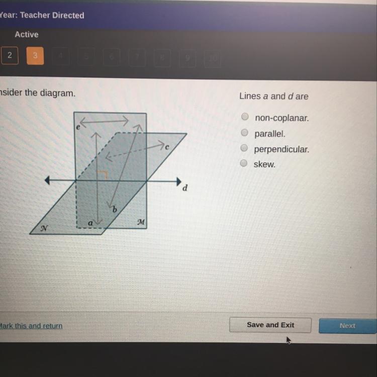 Lines a and d are Non - coplanar Parallel Perpendicular Skew It is skew
